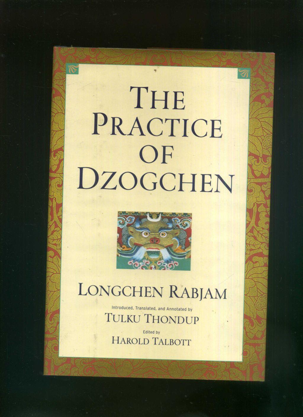 The Practice Of Dzogchen: An Anthology Of Longchen Rabjum's Writings On ...