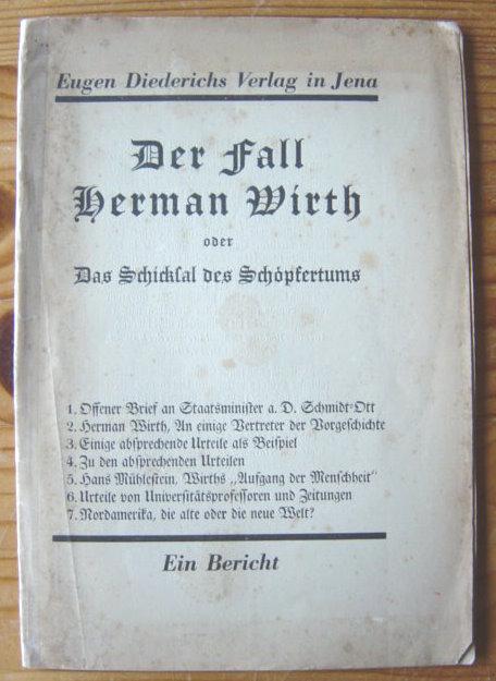 Der Fall Herman Wirth oder Das Schicksal des Schöpfertums. Ein Bericht ...