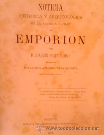 NOTICIA HISTORICA Y ARQUEOLOGICA DE LA ANTIGUA CIUDAD DE EMPORION ...