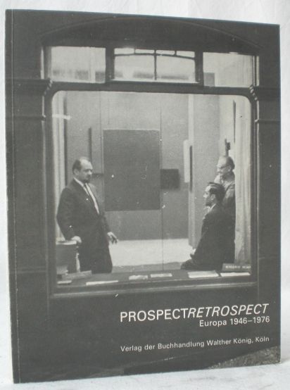 ProspectRetrospect. Europa 1946-1975. Katalog anläßlich der Ausstellung ...