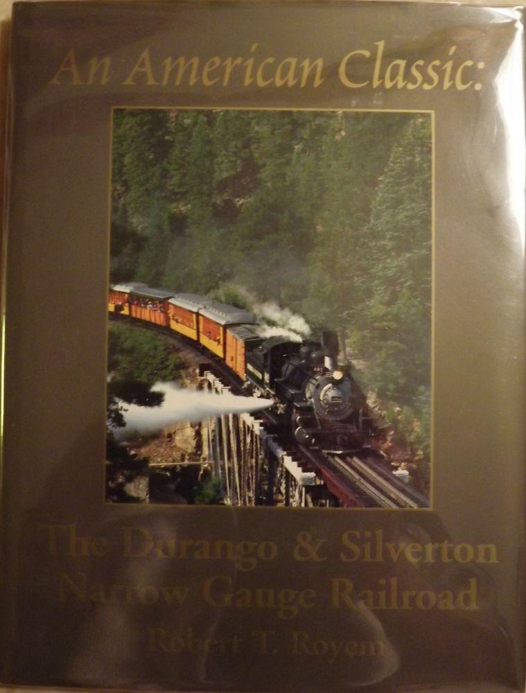 AN AMERICAN CLASSIC: THE DURANGO AND SILVERTON NARROW GAUGE RAILROAD by ...