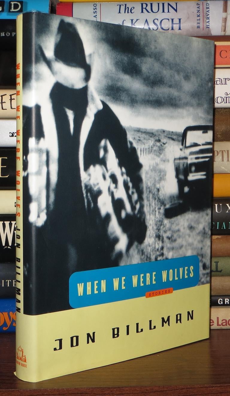 WHEN WE WERE WOLVES by Billman, Jon: Hardcover (1999) First Edition ...