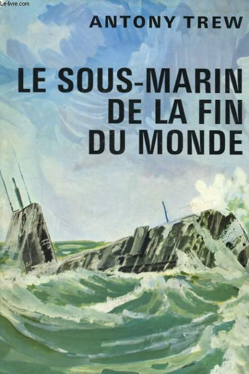 LE SOUS-MARIN DE LA FIN DU MONDE par TREW Antony: bon Couverture rigide ...