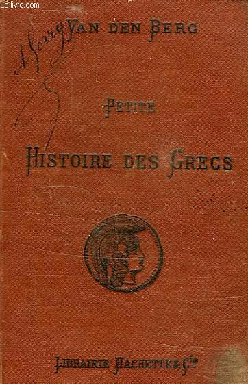 PETITE HISTOIRE DES GRECS, DEPUIS LES ORIGINES JUSQU'A LA CONQUETE DE ...