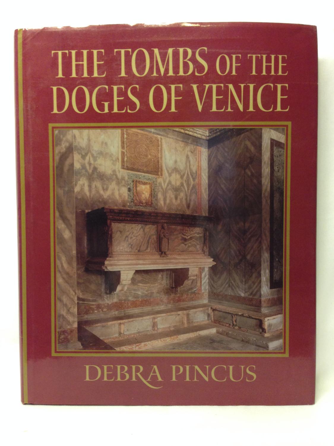 The Tombs of the Doges of Venice par Debra Pincus: Near Fine Hardcover ...
