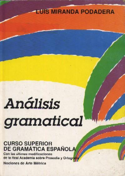 ANALISIS GRAMATICAL. CURSO SUPERIOR DE GRAMATICA ESPAÑOLA by MIRANDA ...