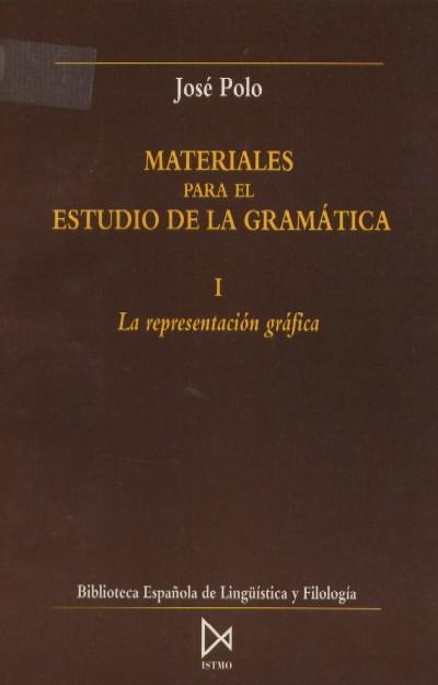 MATERIALES PARA EL ESTUDIO DE LA GRAMATICA I. LA REPRESENTACION GRAFICA ...