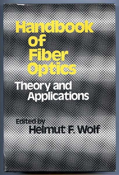 Handbook of fiber optics : theory and applications. by Wolf, Helmut F ...
