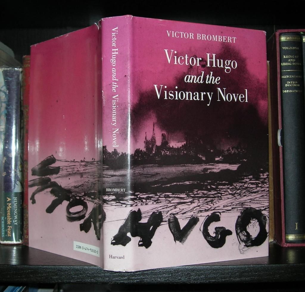 VICTOR HUGO AND THE VISIONARY NOVEL by Brombert, Victor - Victor Hugo ...