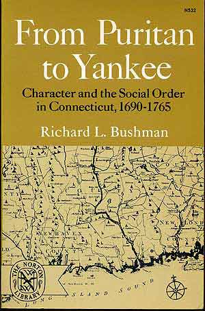 From Puritan to Yankee: Character and the Social Order in Connecticut ...