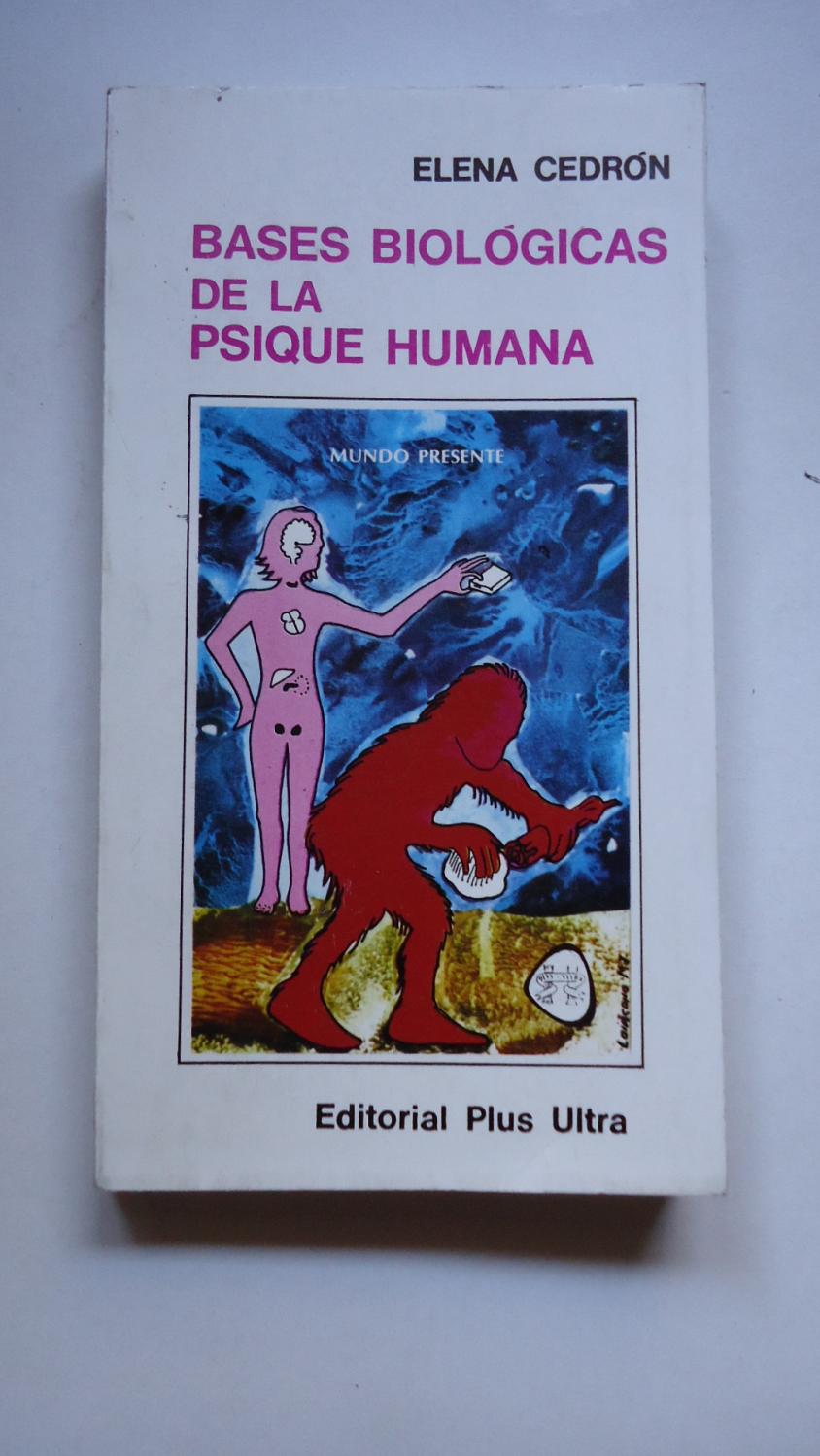 BASES BIOLÓGICAS DE LA PSIQUE HUMANA by CEDRÓN, Elena | Ernesto Julián ...