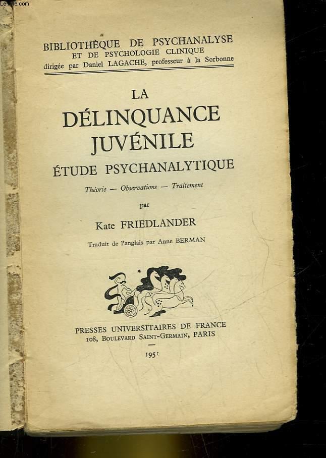 LA DELINQUANCE JUVENILE ETUDE PSYCHANALYTIQUE by FRIEDLANDER KATE: bon ...