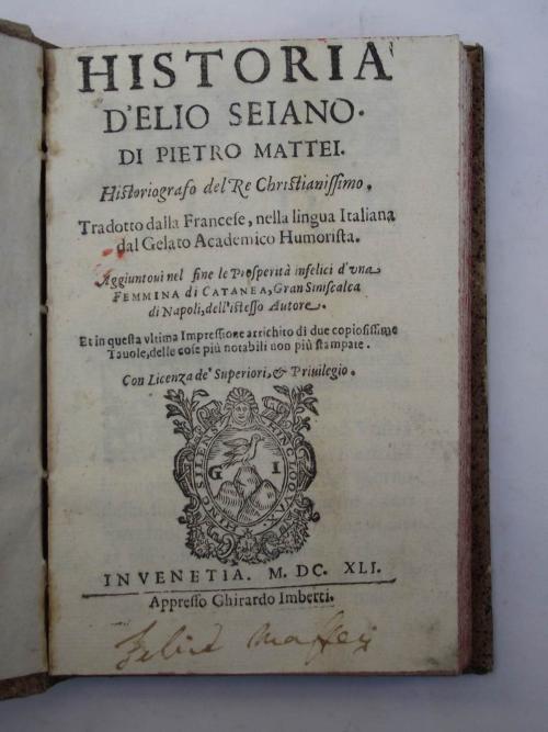 Historia d'Elio Seiano di Pietro Mattei Historiografo del Re ...