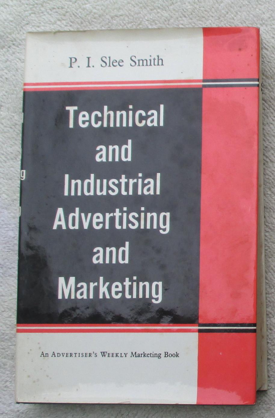 Technical and Industrial Advertising and Marketing by Slee Smith P. I ...