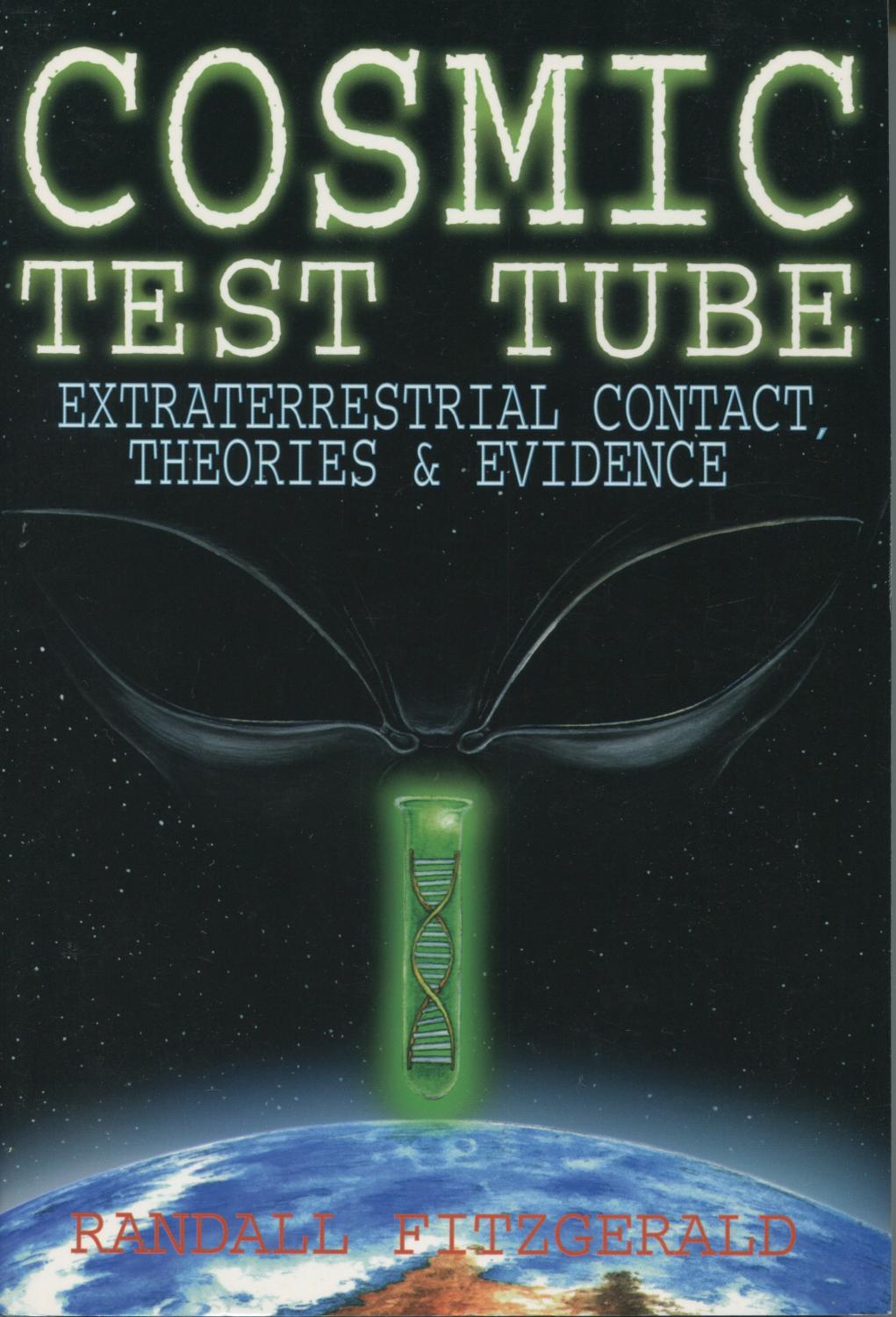 Cosmic Test Tube: Extraterrestrial Contact, Theories & Evidence by ...