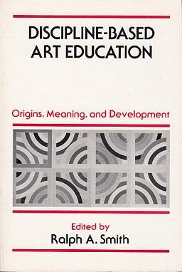 Discipline-Based Art Education: Origins, Meanings, and Development by ...