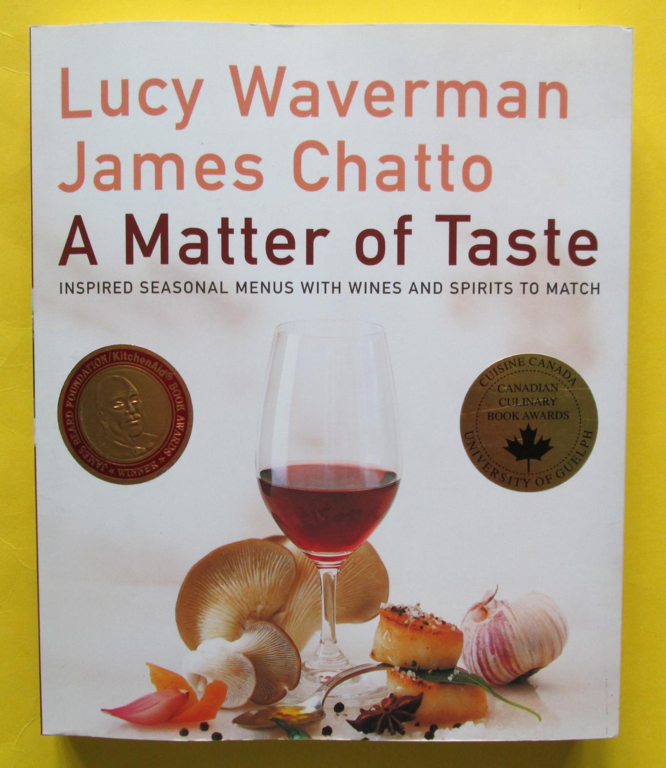 A Matter of Taste : Inspired Seasonal Menus with Wines and Spirits to ...