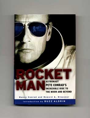 Rocket Man: Astronaut Pete Conrad's Incredible Ride to the Moon and ...