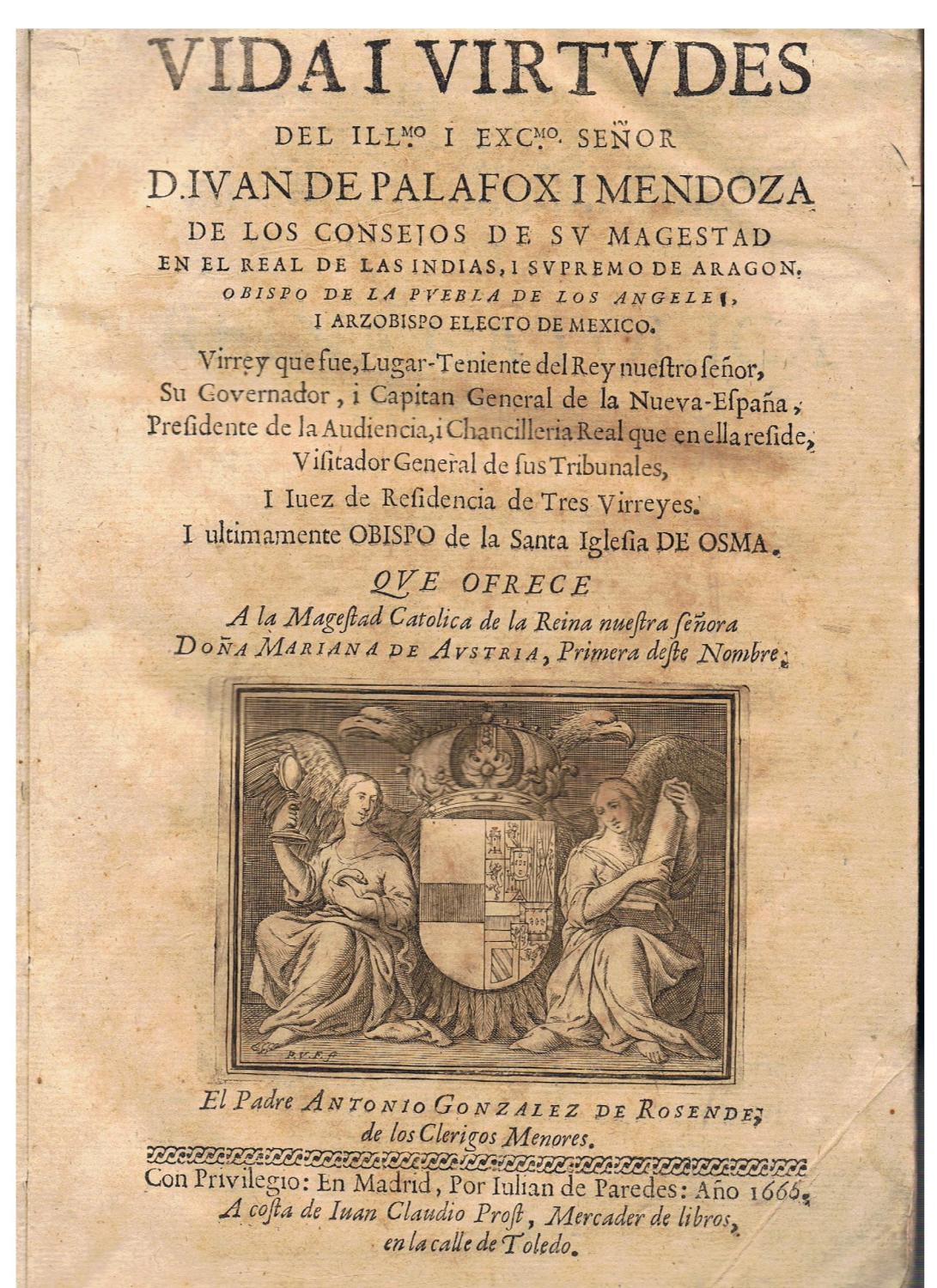 VIDA I VIRTUDES DEL ILLmo I EXCmo SEÑOR D. IVAN DE PALAFOX I MENDOZA DE ...