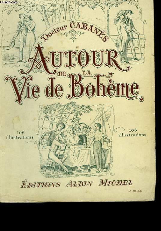 AUTOUR DE LA VIE DE BOHEME. par DOCTEUR CABANES.: bon Couverture souple ...