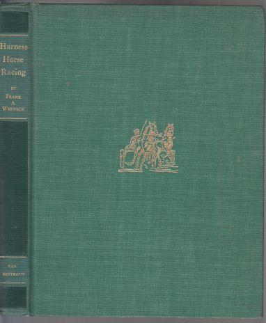Harness Horse Racing in the United States and Canada by Wrensch, Frank ...