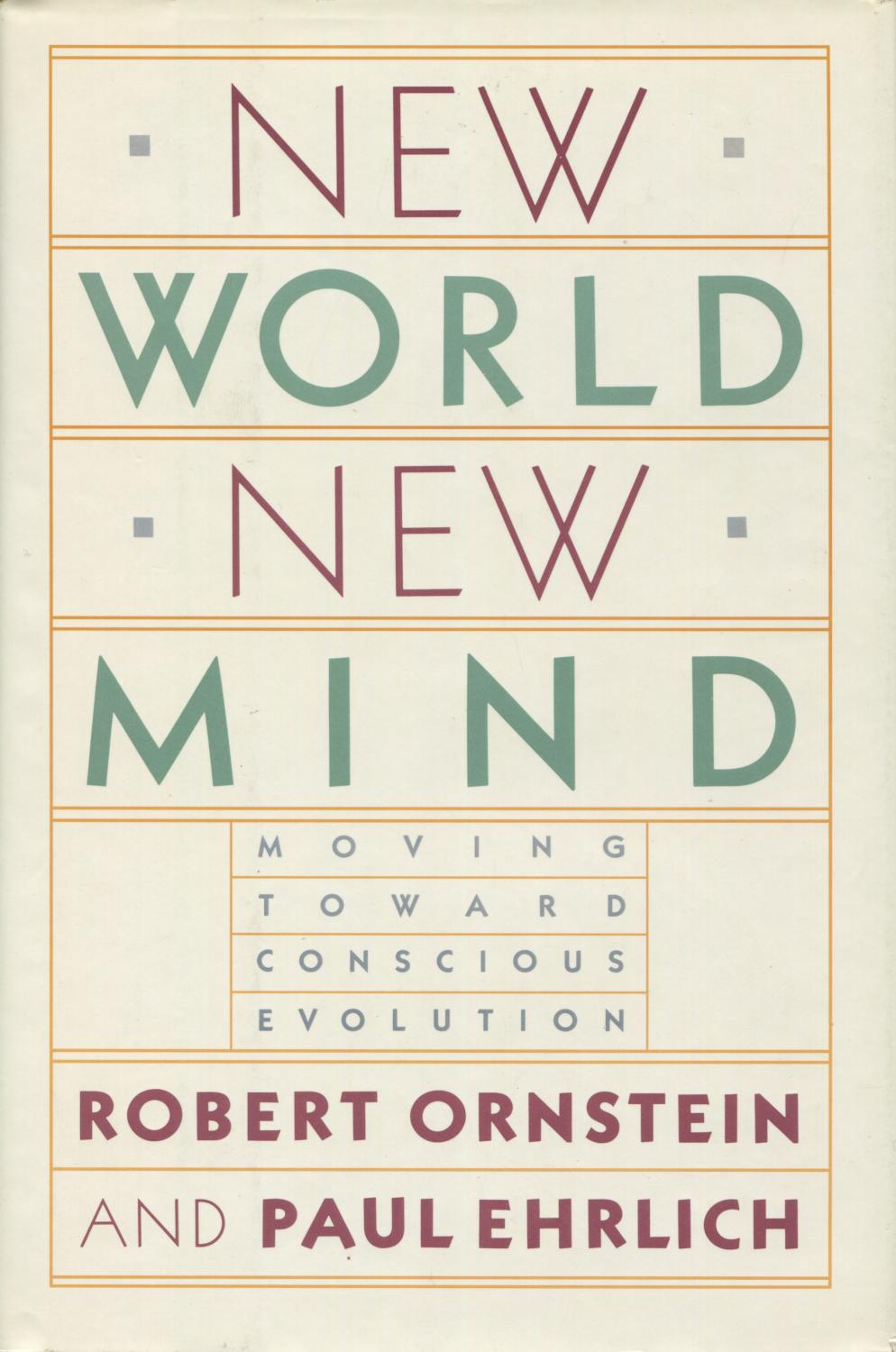 New World New Mind: Moving Toward Conscious Evolution by Ornstein ...