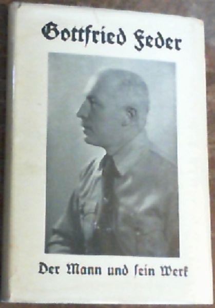 Gottfried Feder : Der Mann und Sein Werk by Herrmann, Arthur R.: Very ...