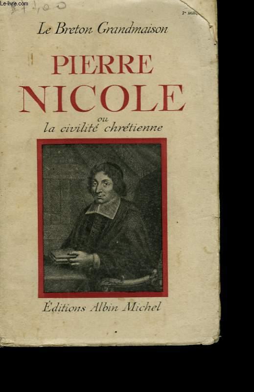 PIERRE NICOLE OU LA CIVILITE CHRETIENNE. by LE BRETON GRANDMAISON.: bon ...
