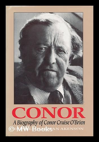 Conor : a biography of Conor Cruise O'Brien / Donald Harman Akenson by ...