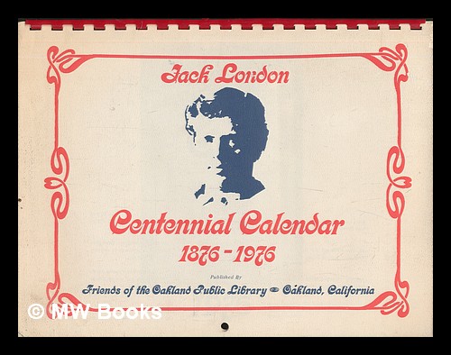 Jack London Centennial Calendar 1876-1976 by London, Jack: (1976) First ...