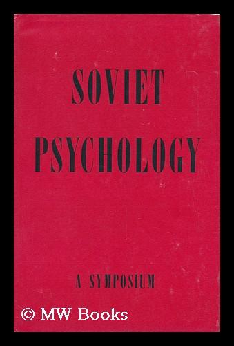 Soviet Psychology; a Symposium. with a Foreword by Ralph B. Winn by ...