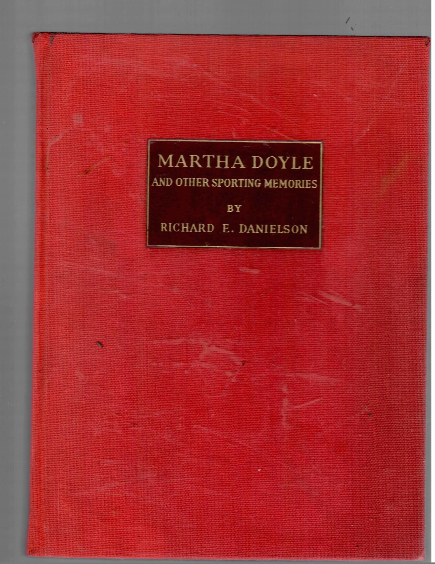 MARTHA DOYLE AND OTHER SPORTING MEMORIES. by Danielson, Richard E ...