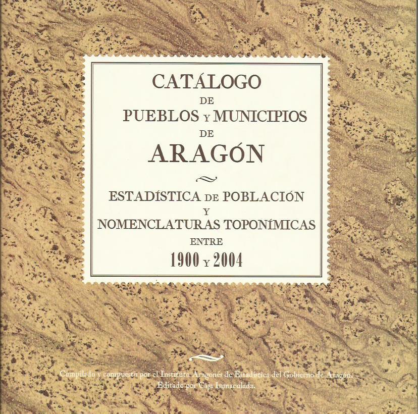 CATÁLOGO DE PUEBLOS Y MUNICIPIOS DE ARAGÓN.ESTADÍSTICA DE POBLACIÓN Y ...
