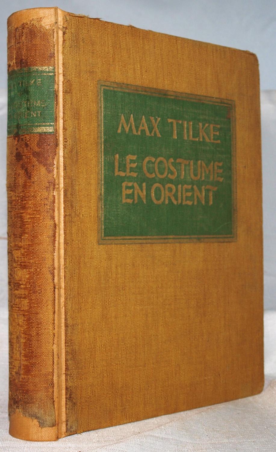 Le Costume En Orient by Max Tilke: Good Hardcover (1922) First Edition ...