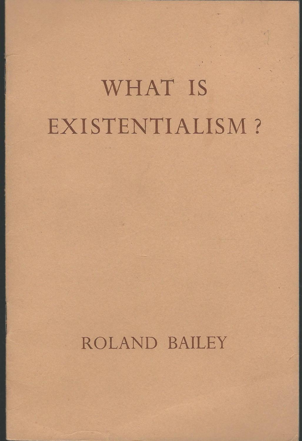 What is Existentialism?: The Creed of Commitment and Action by Bailey ...