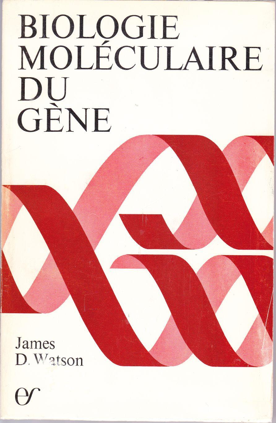 Biologie moléculaire du gène. by WATSON, James D.: Bon Broché (1968 ...