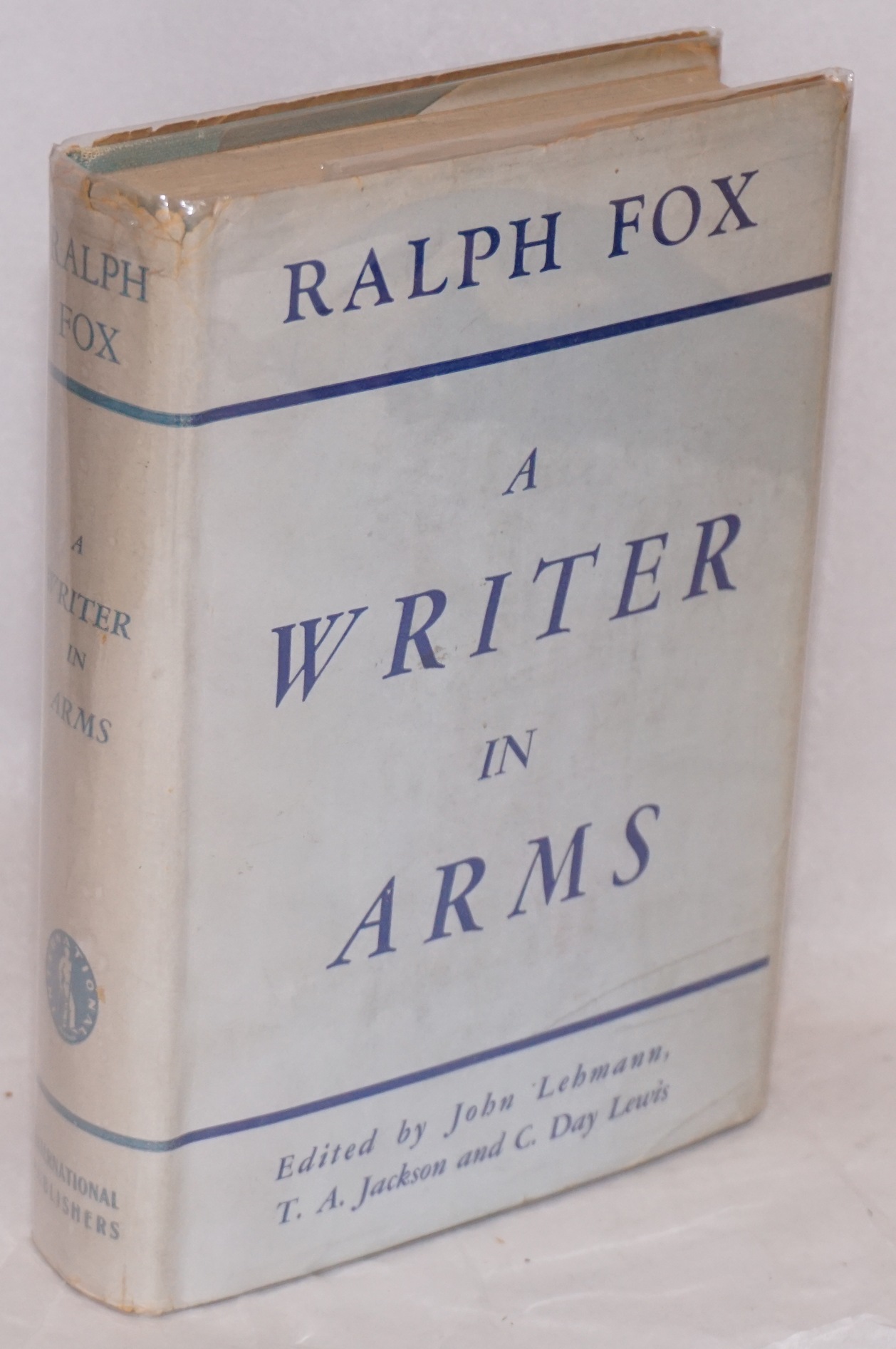 Ralph Fox; a writer in arms by Lehmann, John, T. A. Jackson, & C. Day ...
