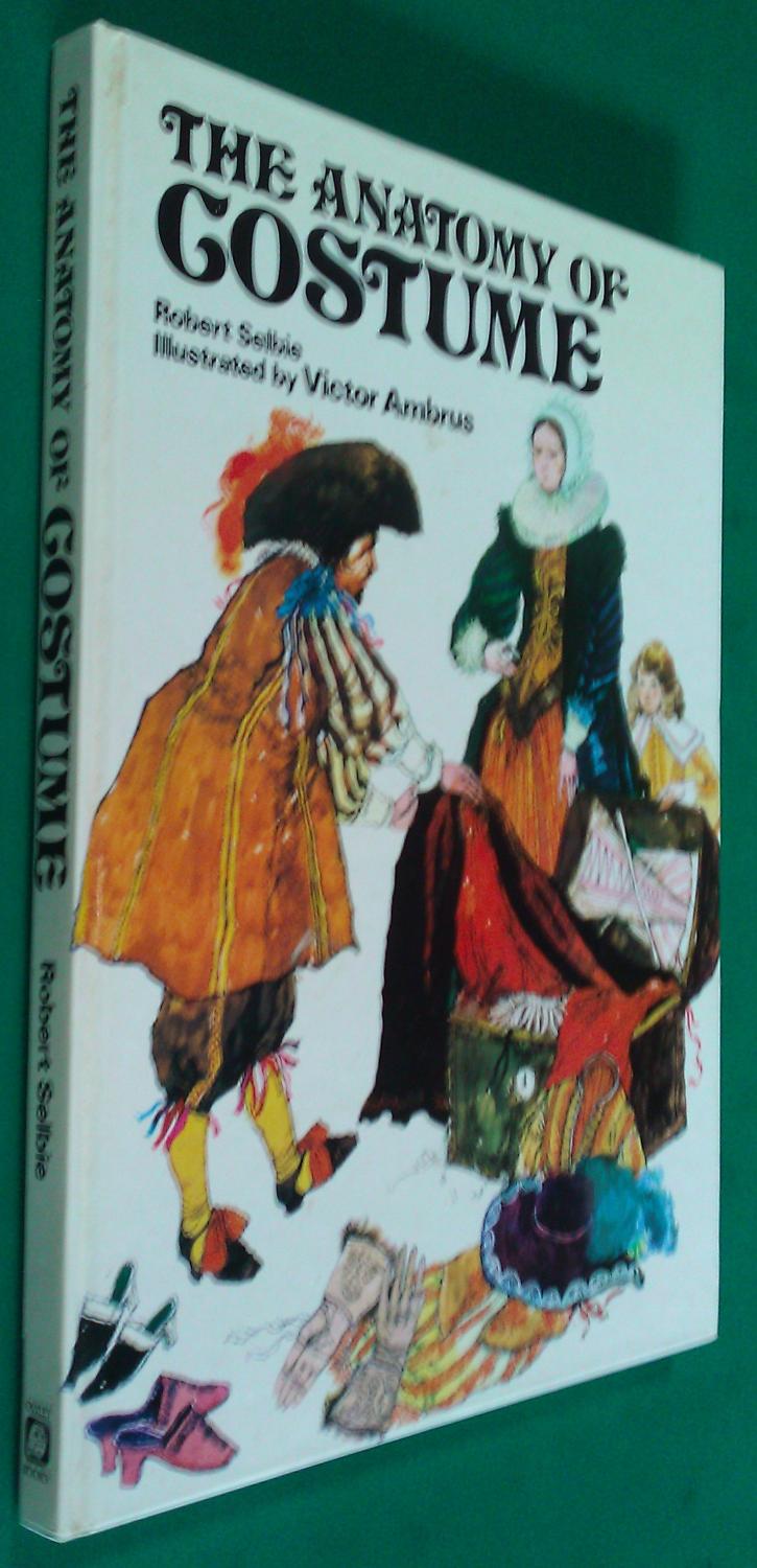 The Anatomy of Costume by Selbie, Robert.: Very Good Hardcover (1977 ...