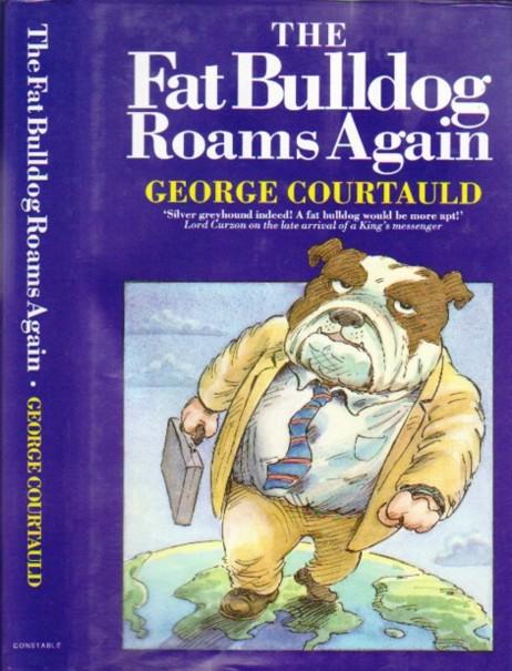 The Fat Bulldog Roams Again by Courtauld, George: Near Fine Hard Cover ...