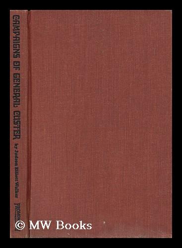 Campaigns of General Custer in the North-West, and the Final Surrender ...