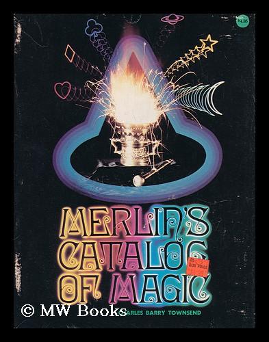 Merlin's Catalog of Magic by Townsend, Charles Barry: (1981) First ...
