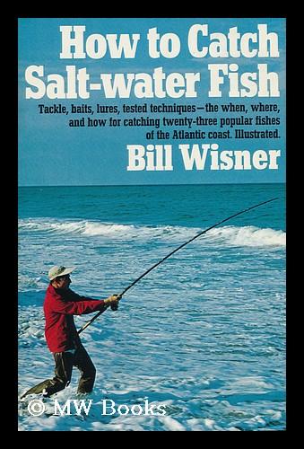 How to Catch Salt-Water Fish [By] Bill Wisner by Wisner, William L ...