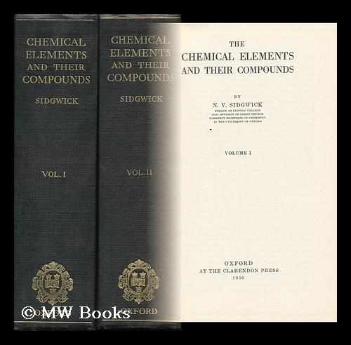 The Chemical Elements and Their Compounds by Sidgwick, Nevil Vincent ...