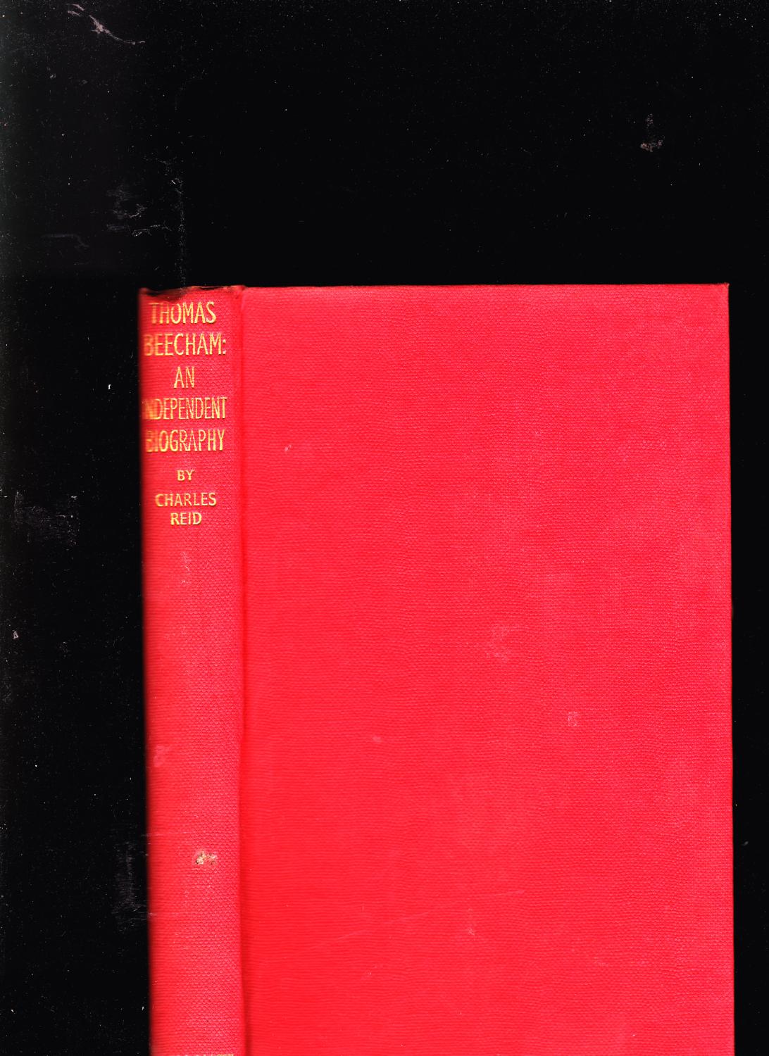 THOMAS BEECHAM: An Independent Biography by Charles Reid: Very Good ...