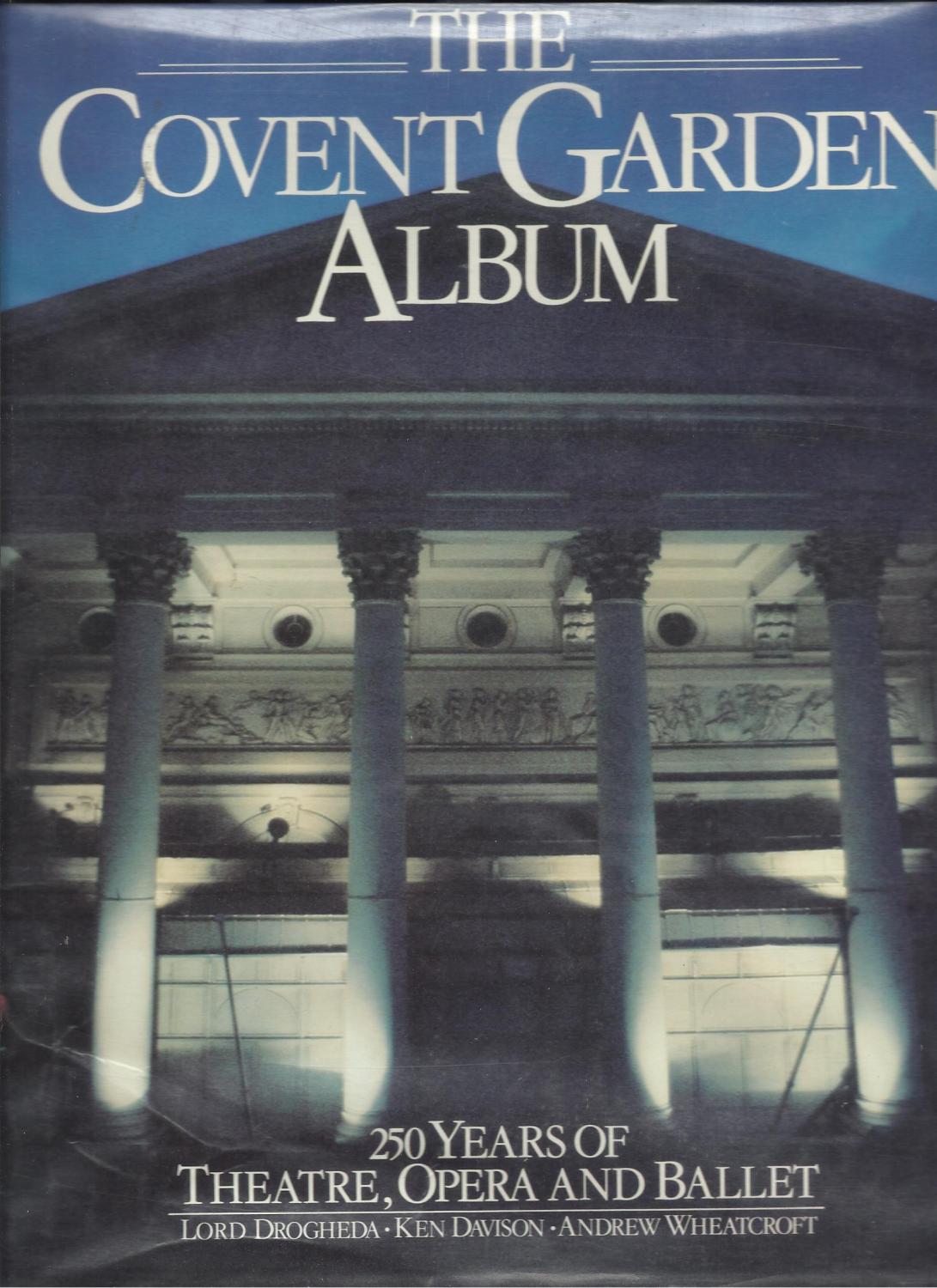 The Covent Garden Album : Two Hundred Fifty Years of Theatre, Opera and ...