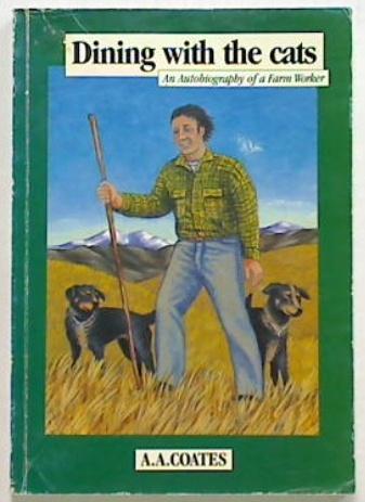 Dining with the Cats. An Autobiography of a Farm Worker. by Coates A.A ...