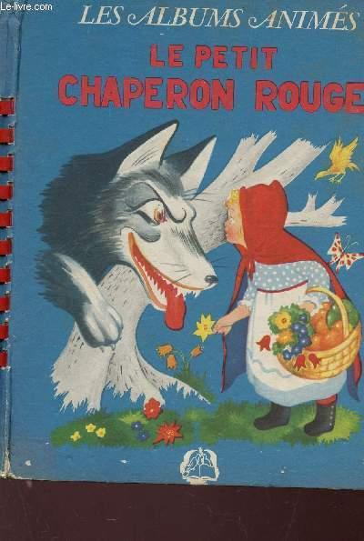 LE PETIT CHAPERON ROUGE - COLLECTION "LES ALBUMS ANIMES". de WEHR ...