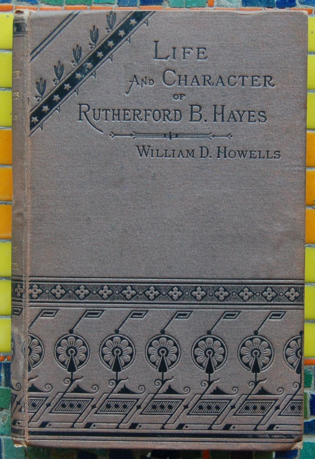 Life and Character of Rutherford B. Hayes by Howells, William Dean ...