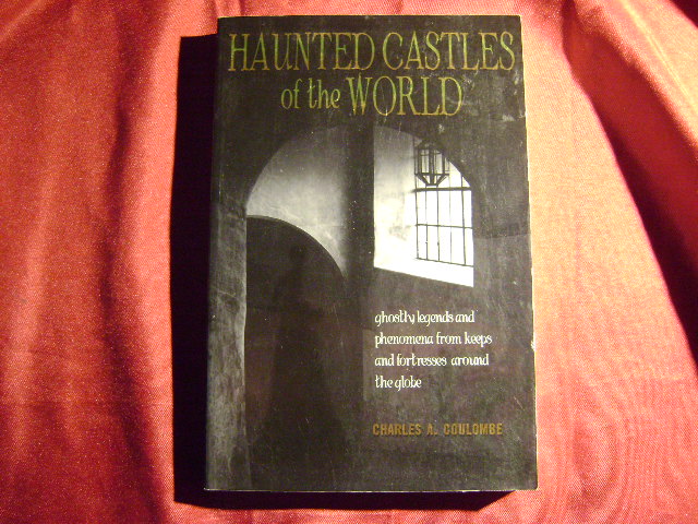 Haunted Castles of the World. Ghostly Legends and Phenomena from Keeps ...