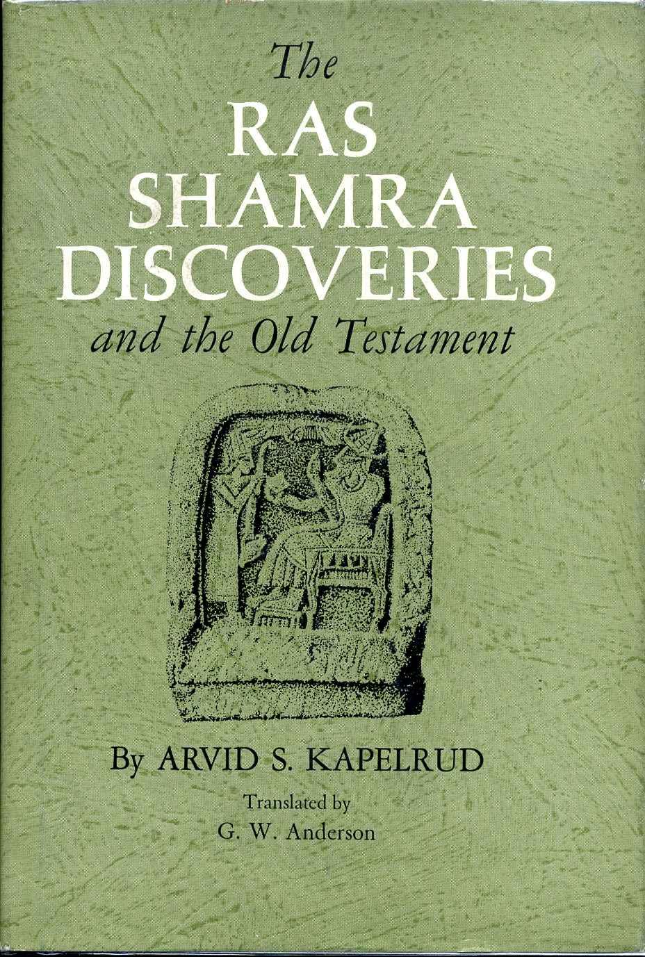 THE RAS SHAMRA DISCOVERIES AND THE OLD TESTAMENT. by Kapelrud, Arvid S ...